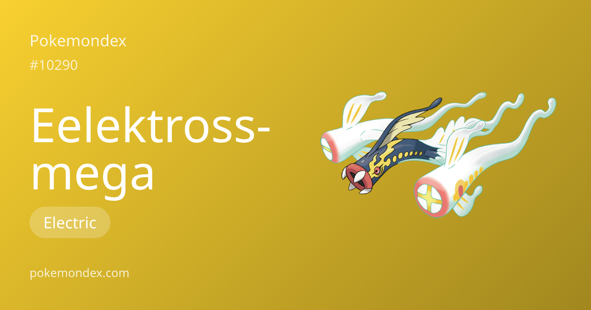 Eelektross-mega Pokédex: stats, moves, evolution & locations | Pokemondex