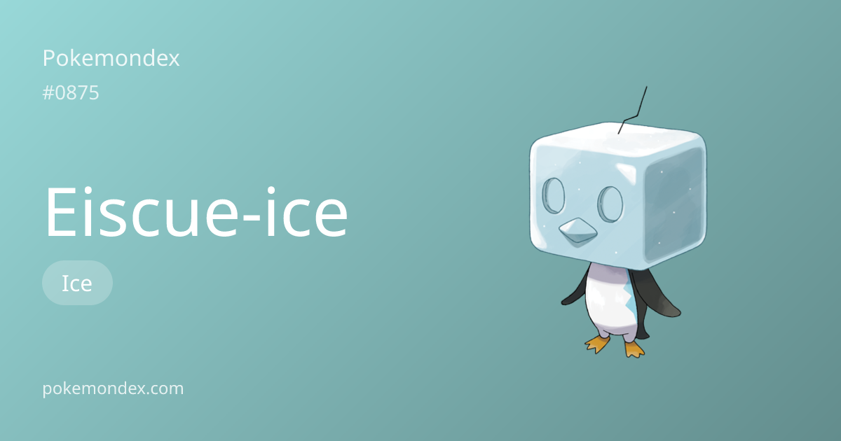 Eiscue-ice Pokédex: stats, moves, evolution & locations | Pokemondex