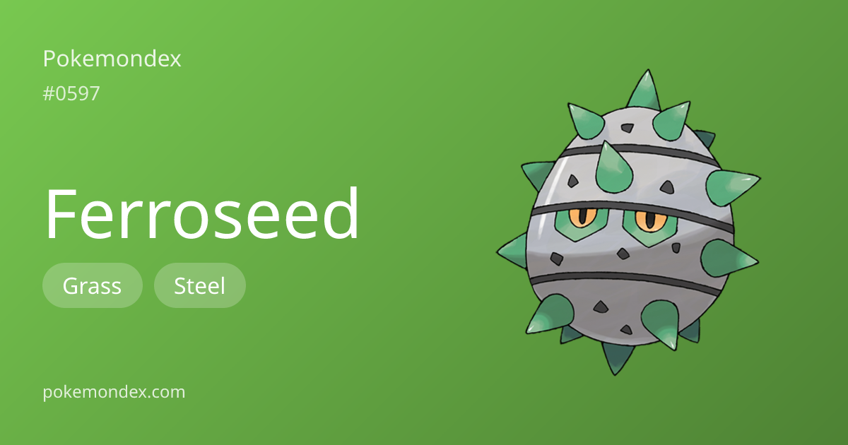 Ferroseed Pokédex: stats, moves, evolution & locations | Pokemondex