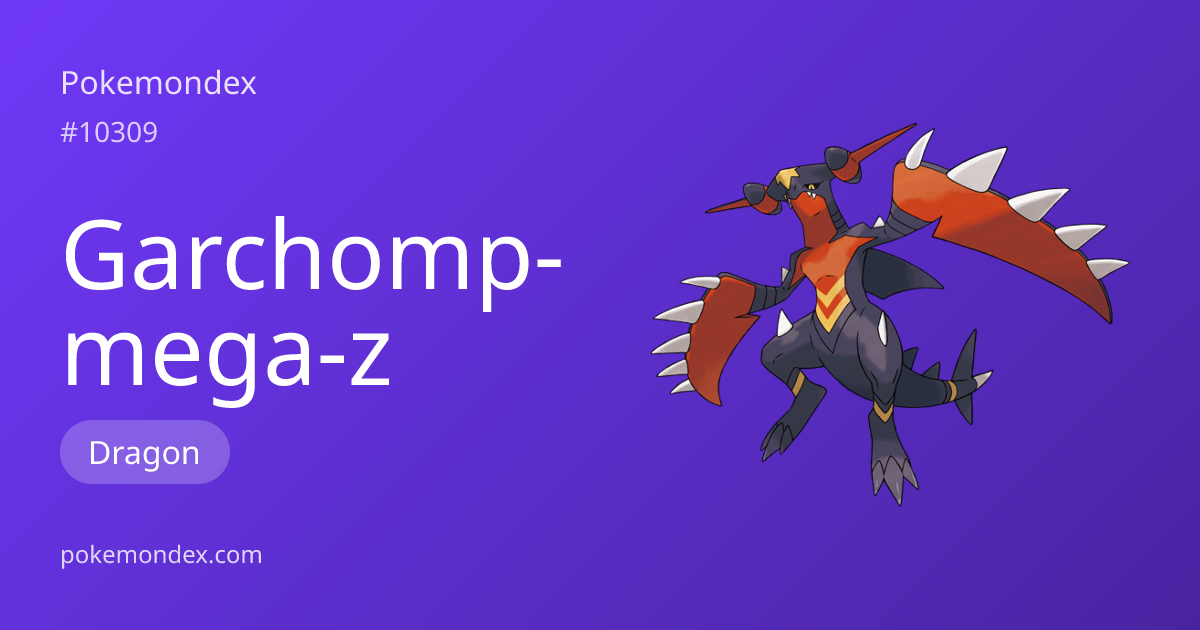 Garchomp-mega-z Pokédex: stats, moves, evolution & locations | Pokemondex