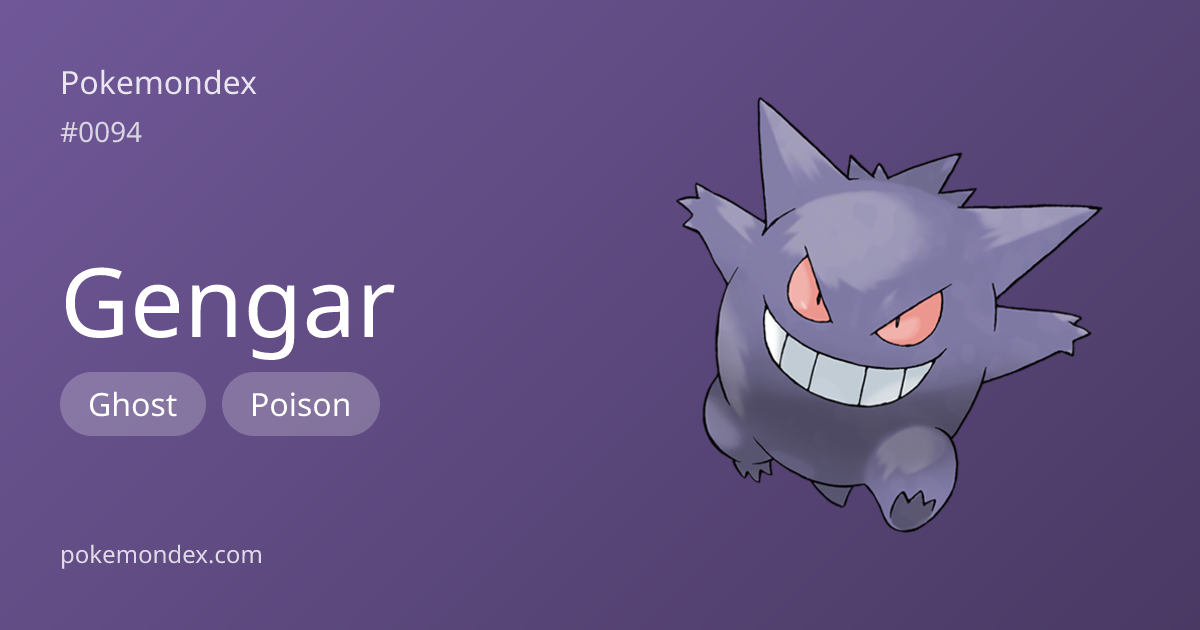 Gengar Pokédex: stats, moves, evolution & locations | Pokemondex
