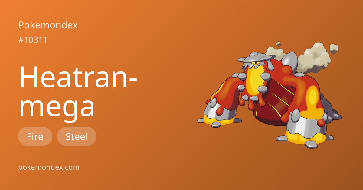 Heatran-mega Pokédex: stats, moves, evolution & locations | Pokemondex