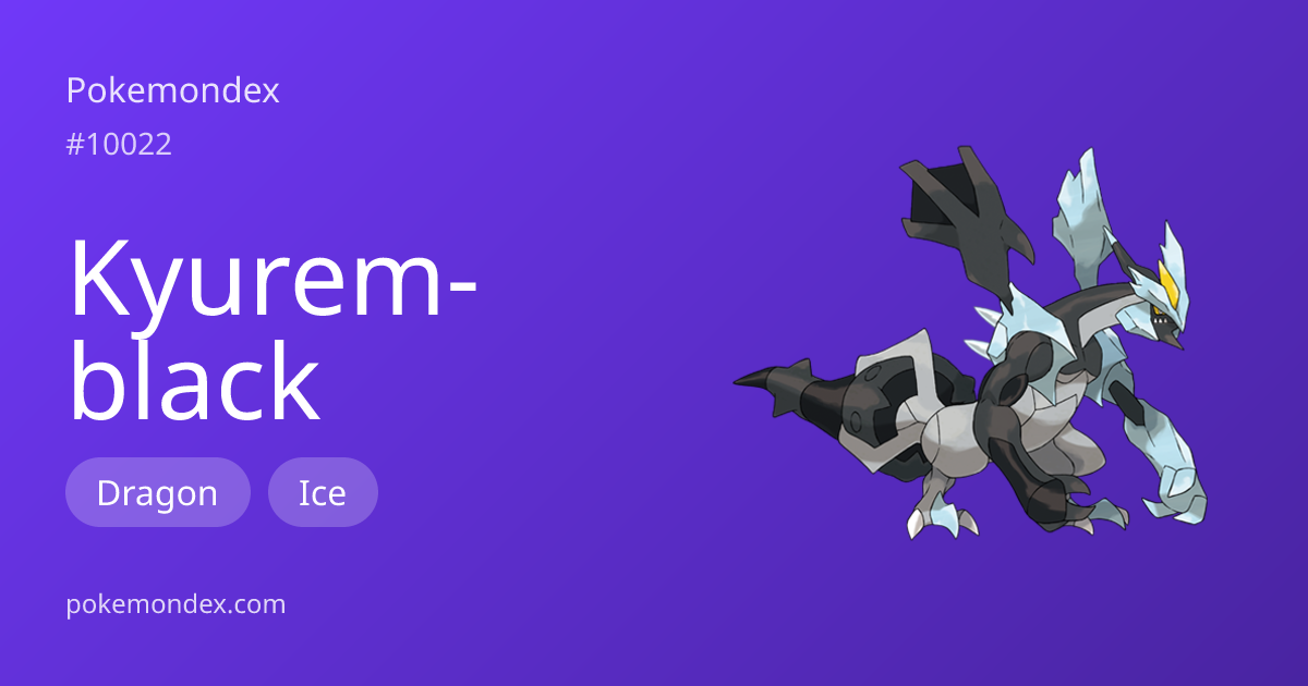Kyurem-black Pokédex: stats, moves, evolution & locations | Pokemondex