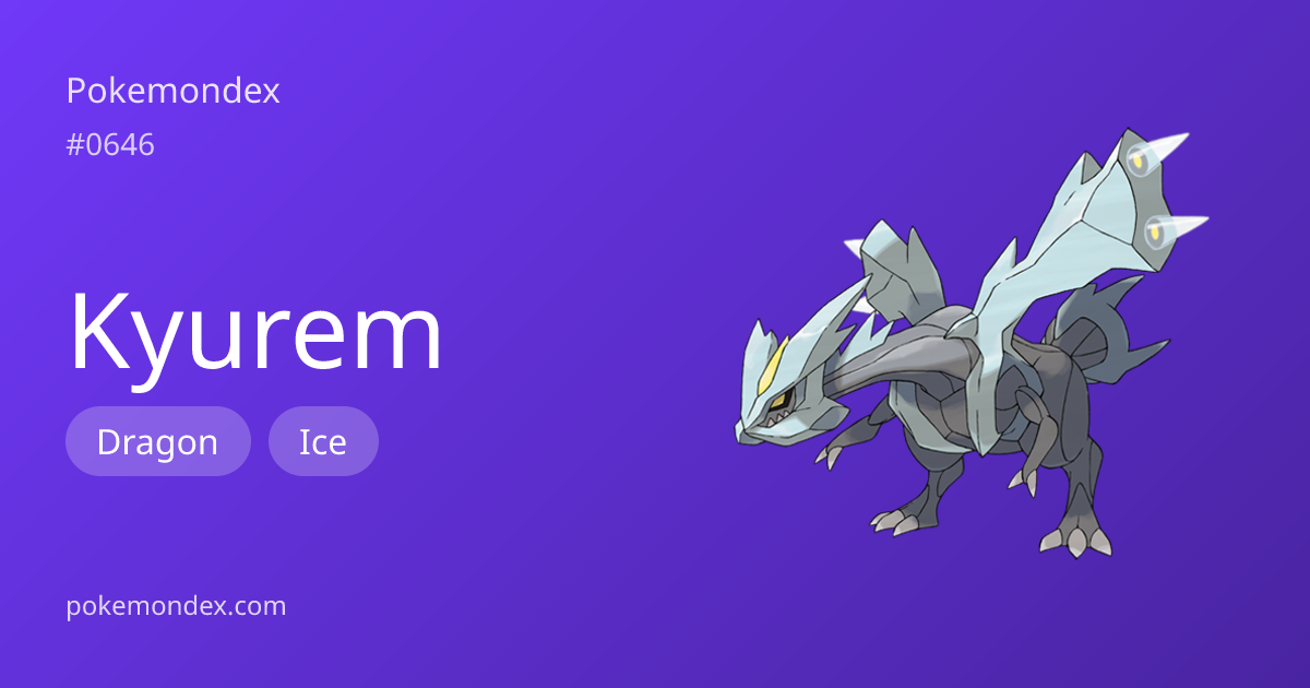 Kyurem Pokédex: stats, moves, evolution & locations | Pokemondex