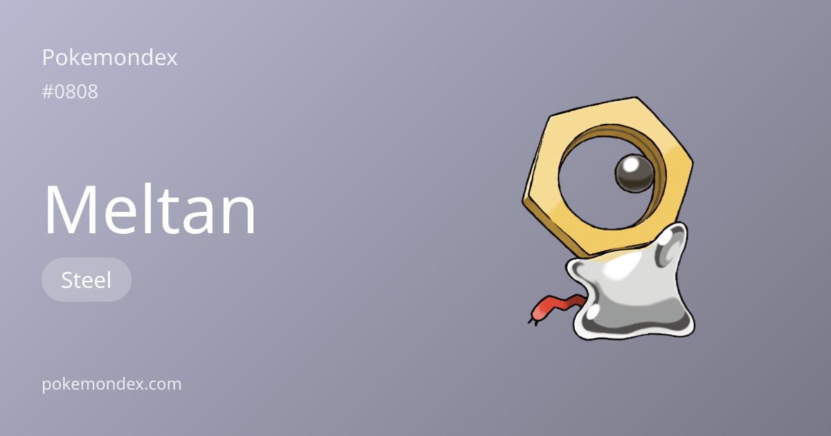 Meltan Pokédex: stats, moves, evolution & locations | Pokemondex