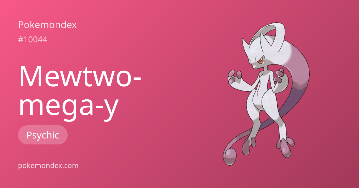 Mewtwo-mega-y Pokédex: stats, moves, evolution & locations | Pokemondex
