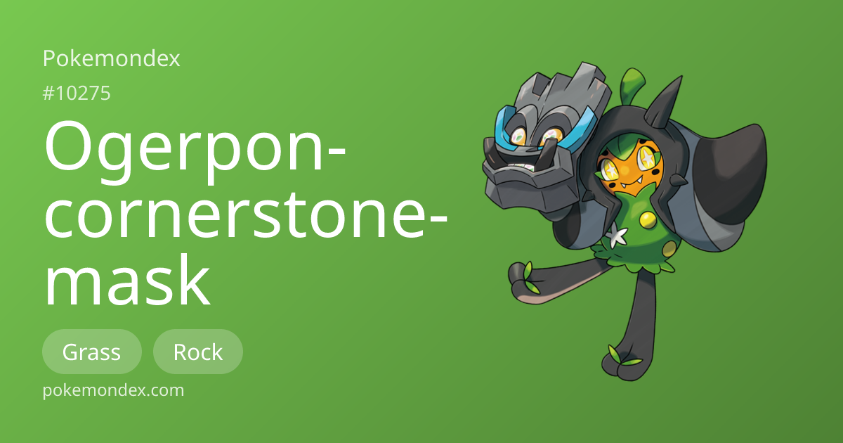 Ogerpon-cornerstone-mask Pokédex: stats, moves, evolution & locations ...