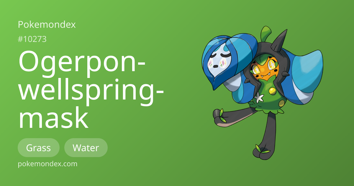 Ogerpon-wellspring-mask Pokédex: stats, moves, evolution & locations ...