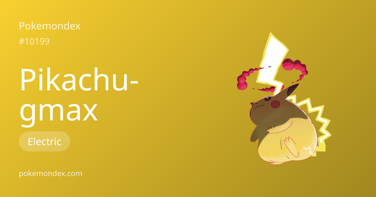 Pikachu-gmax Pokédex: stats, moves, evolution & locations | Pokemondex