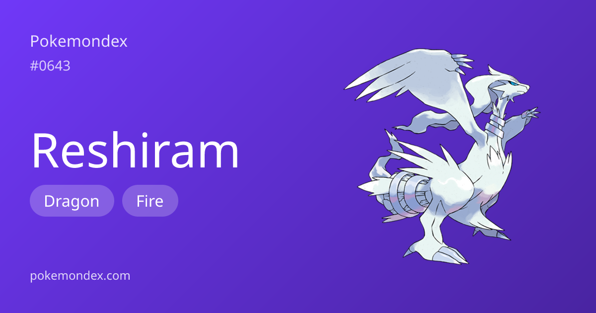 Reshiram Pokédex: stats, moves, evolution & locations | Pokemondex