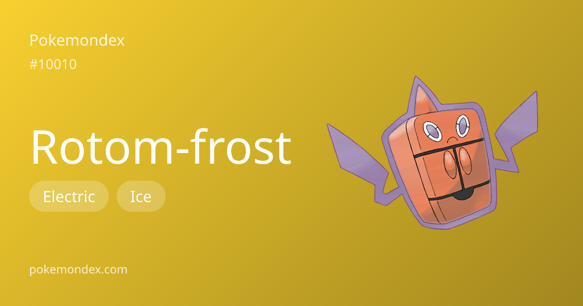 Rotom-frost Pokédex: stats, moves, evolution & locations | Pokemondex