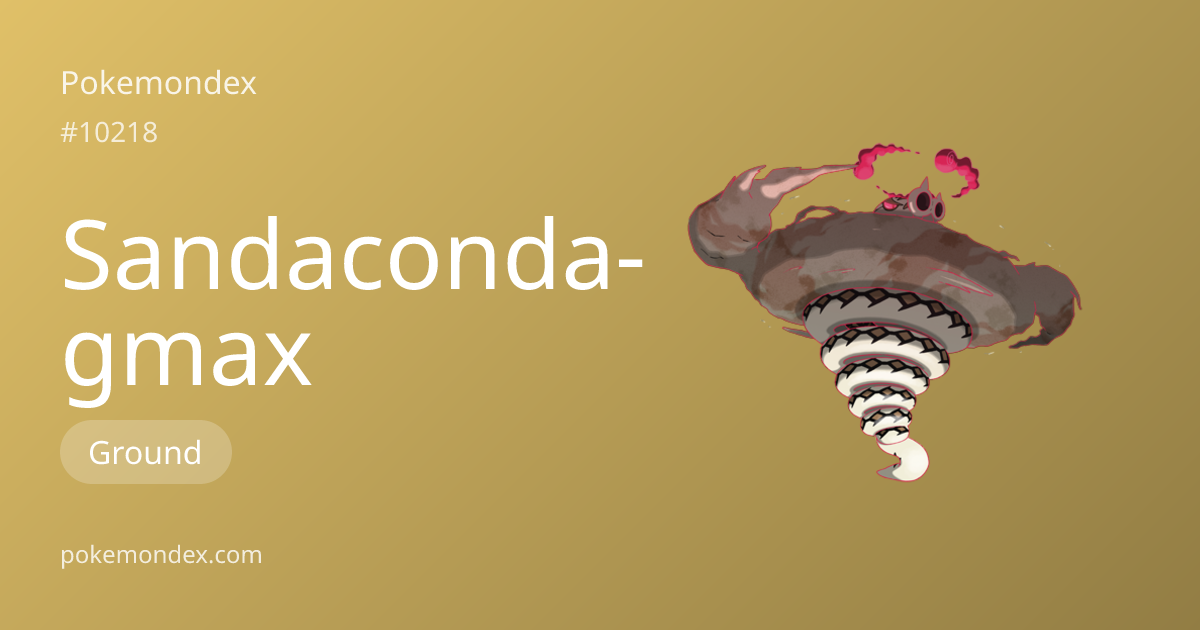 Sandaconda-gmax Pokédex: stats, moves, evolution & locations | Pokemondex