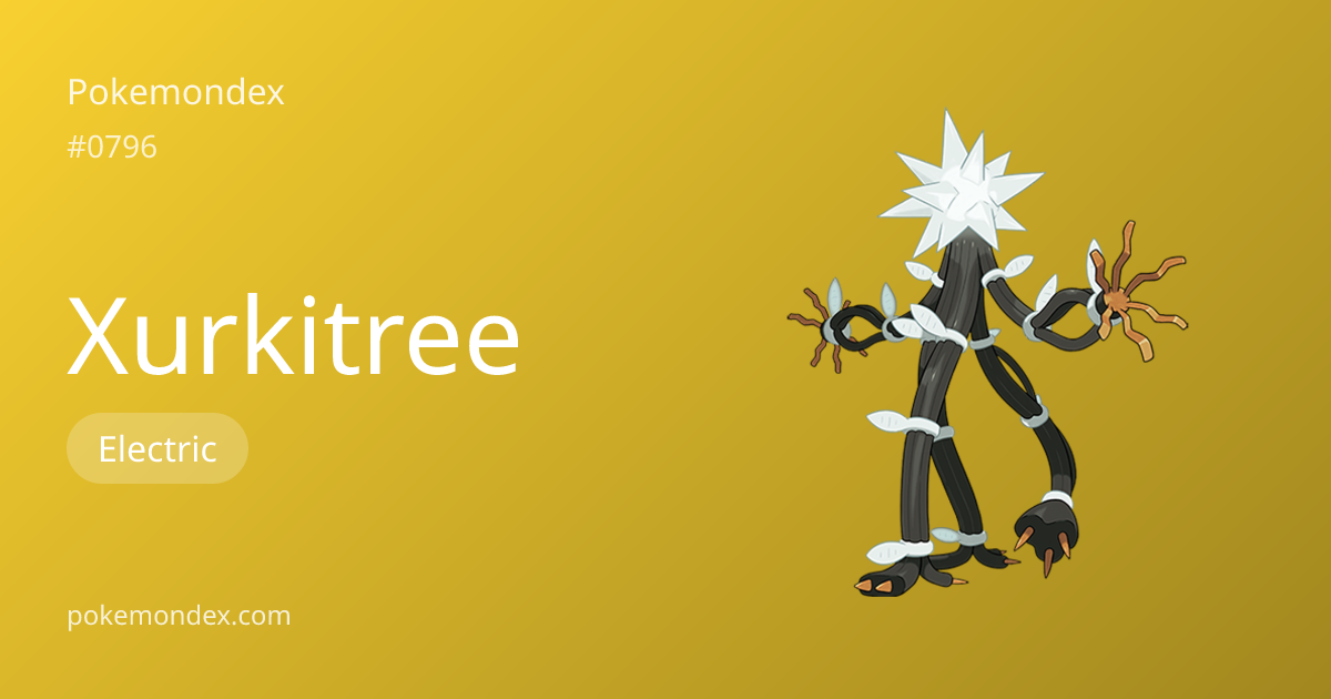 Xurkitree Pokédex: stats, moves, evolution & locations | Pokemondex